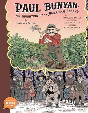 Paul Bunyan: The Invention of an American Legend: A TOON Graphic (Toon ...