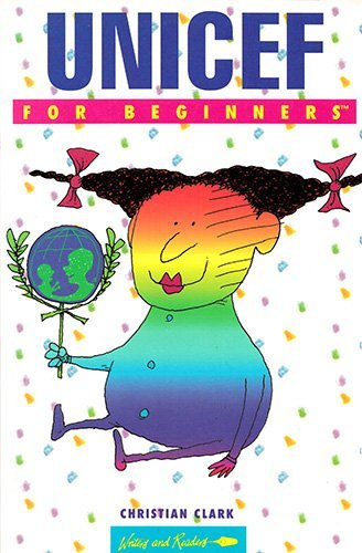 UNICEF for Beginners: Clark, Christian: 9780863161971: Amazon.com: Books