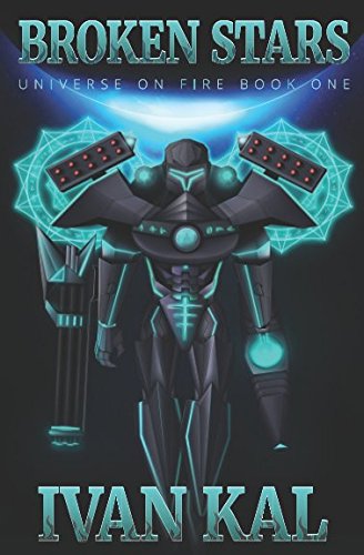 Amazon.com: Broken Stars (Universe on Fire): 9781981081349: Kal, Ivan ...