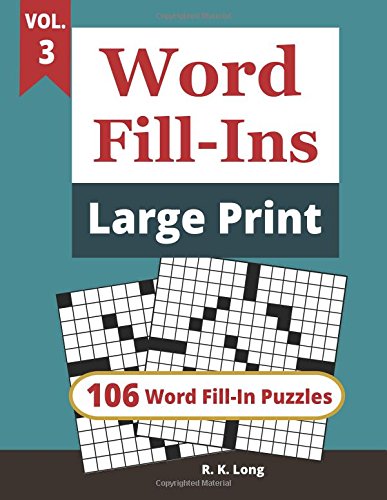 Word Fill-Ins Large Print, Volume 3: 106 Word Fill-In Puzzles in Large ...