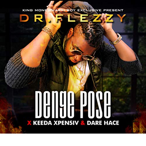 Play Denge Pose by Dr.Flezzy feat. Dare Hace & Keeda Xpensive on Amazon ...