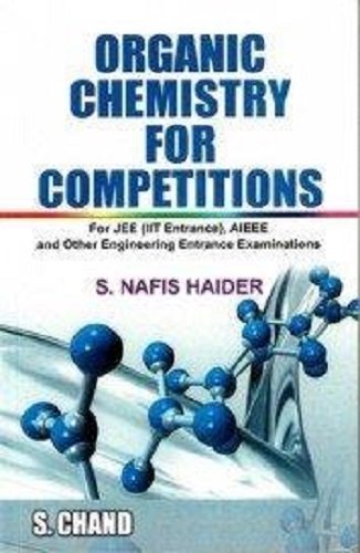 Organic Chemistry for Competitions : S. Nafis Haider: Amazon.in: Books