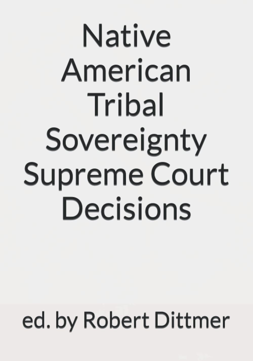 Native American Tribal Sovereignty Supreme Court Decisions: Dittmer ...