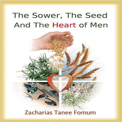 The Sower, the Seed and the Heart of Men: Practical Helps in ...
