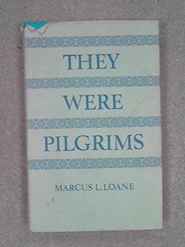 They were pilgrims: Loane, Marcus L: 9780207120923: Amazon.com: Books
