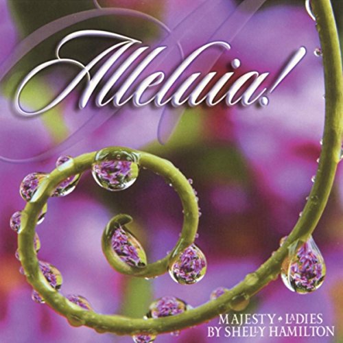 Amazon.com: Alleluia! : Shelly Hamilton & Majesty Ladies: Digital Music