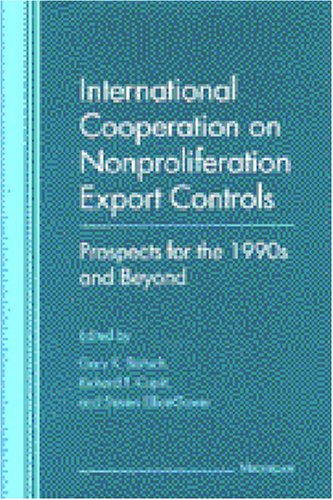 International Cooperation on Nonproliferation Export Controls: Prospects for the 1990s and ...