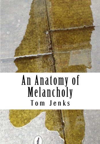 An Anatomy of Melancholy: Jenks, Tom: 9781523612314: Amazon.com: Books