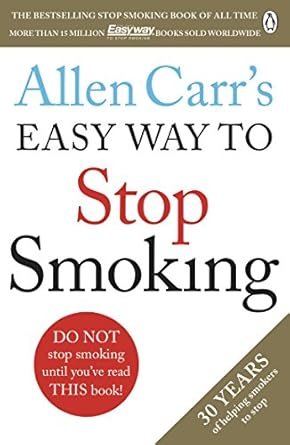 Allen Carr's Easy Way to Stop Smoking: Read this book and you'll never ...