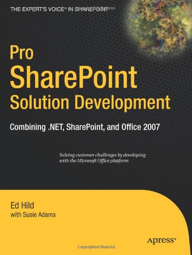 Pro SharePoint Solution Development: Combining .NET, SharePoint and Office 2007 (Expert's Voice ...