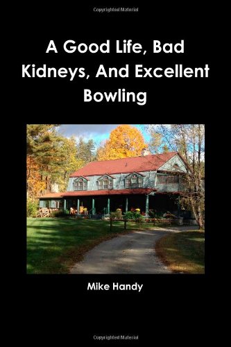 Buy A Good Life, Bad Kidneys,and Excellent Bowling Book Online at Low ...