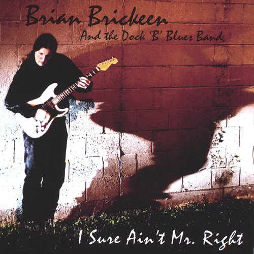 Play I Sure Ain't Mr. Right by Brian Brickeen on Amazon Music