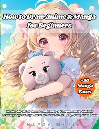 How to Draw Anime and Manga for Beginners: Master the Art of Anime and ...