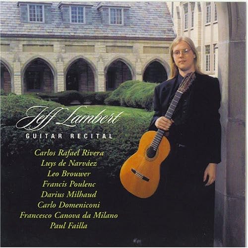 Jeff Lambert, Rivera, Narvaez, Brouwer, Poulenc, Milhaud, Domeniconi ...