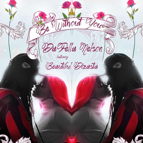 Écouter Be Without You par Da Fella Nelson feat. Beautiful Disazta sur ...