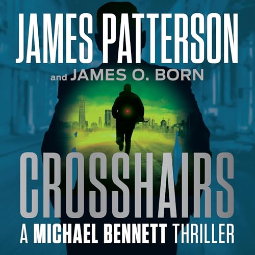 Crosshairs (Audible Audio Edition): James Patterson, James O. Born ...