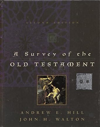 A Survey of the Old Testament (Second Edition): Hill, Andrew E., Walton ...