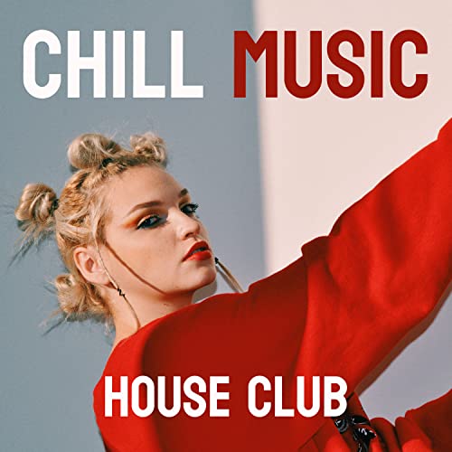 Chill Music House Club de Chill Music House sur Amazon Music - Amazon.fr