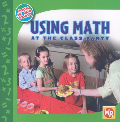 Buy Using Math at the Class Party (Math in Our World Level 1) Book ...