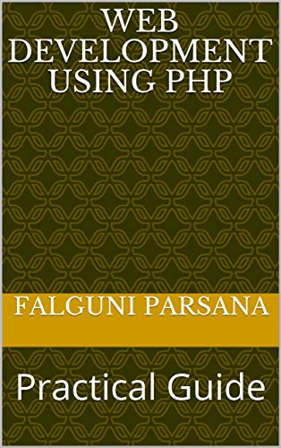 Web Development Using PHP: Practical Guide (1) eBook : Parsana, Falguni ...