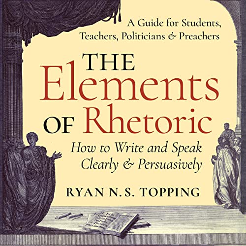 Amazon.com: The Elements of Rhetoric: How to Write and Speak Clearly ...