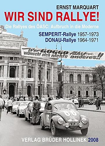 Wir sind Rallye!: Die Rallyes des ÖASC: Semperit-Rallye 1957 - 1973 ...