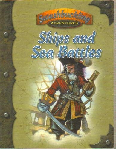 Swashbuckling Adventures: Ships and Sea Battles (7th Sea d20 Supplement ...