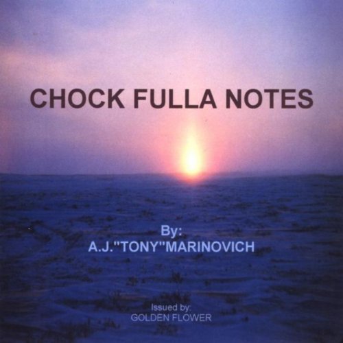 Play Chock Fulla Notes by A.J. "Tony" Marinovich on Amazon Music