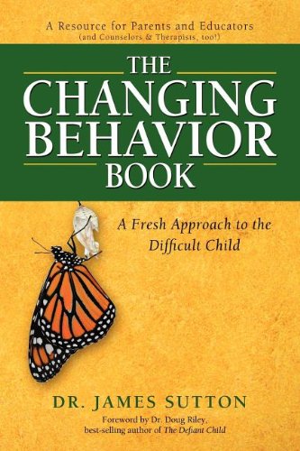The Changing Behavior Book: A Fresh Approach to the Difficult Child ...