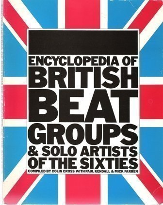 Encyclopedia of British beat groups & solo artists of the sixties ...