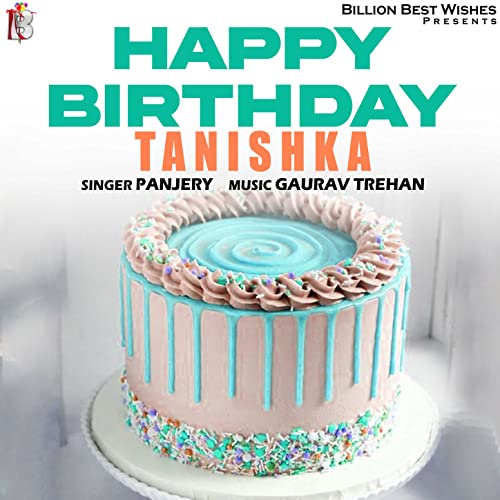 Happy Birthday Tanishka - Single by Panjery on Prime Music
