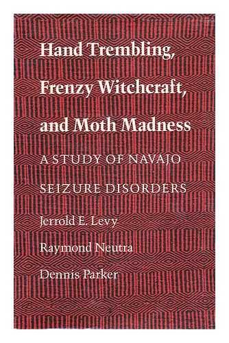 Hand Trembling, Frenzy Witchcraft, and Moth Madness: A Study of Navajo ...