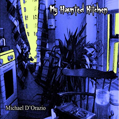 Amazon.com: My Haunted Kitchen : Michael D'Orazio: Digital Music