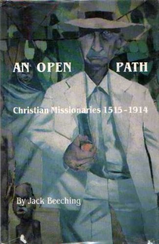 An Open Path: Christian Missionaries, 1515-1914: Beeching, Jack ...