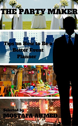 The Party Maker: How to be a better event planner. eBook : Ahmed ...