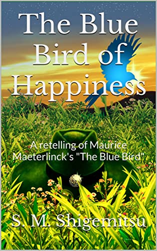 Amazon | The Blue Bird of Happiness: A retelling of Maurice Maeterlinck ...