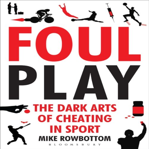 Foul Play: The Dark Arts of Cheating in Sport (Audio Download): Mike ...