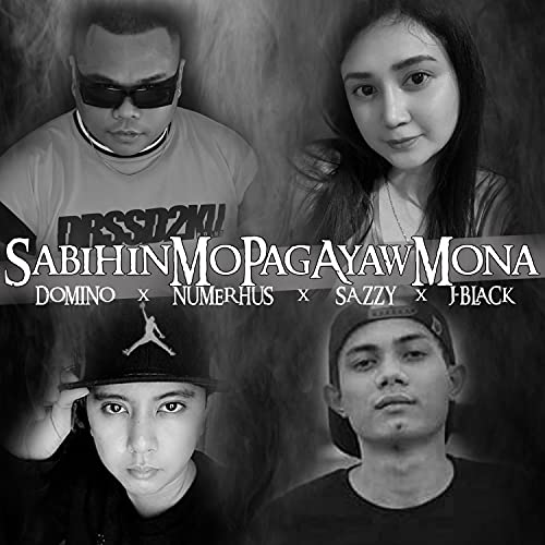 Play Sabihin Mo Pagayaw Mo Na by Numerhus feat. Sazzy, J-Black & Domino on Amazon Music