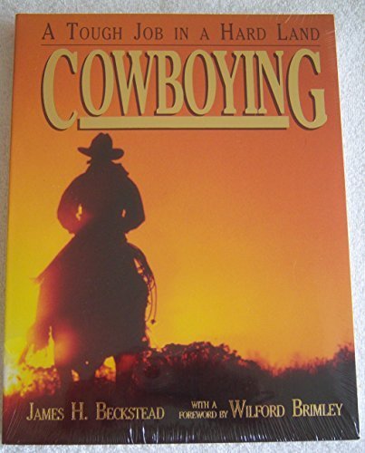 Cowboying: A Tough Job in a Hard Land (University of Utah Publications ...
