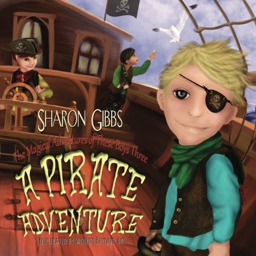 A Pirate Adventure (The Magical Adventures of These Boys Three): Gibbs ...