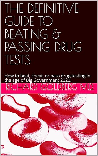 THE DEFINITIVE GUIDE TO BEATING & PASSING DRUG TESTS: How to beat ...