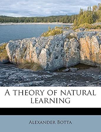 A theory of natural learning: Botta, Alexander: 9781245194341: Amazon ...