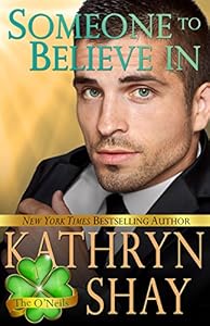Amazon.com: Someone To Believe In (The O'Neils Book 1) eBook : Shay, Kathryn: Kindle Store