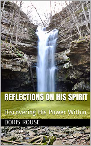 Reflections on His Spirit: Discovering His Power Within - Kindle ...