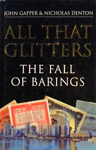 All That Glitters: Fall of Barings by John Gapper (1996-09-26): John ...