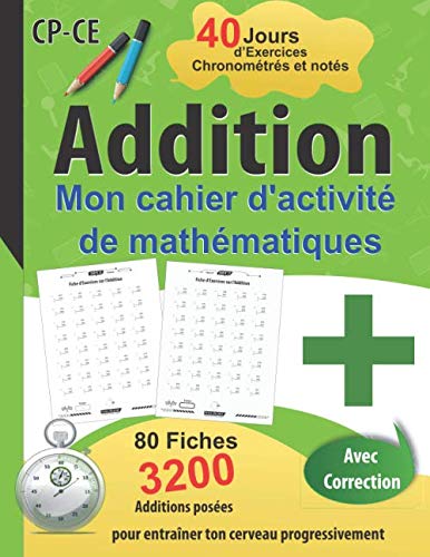 Addition Mon cahier d'activité de mathématiques - 40 Jours d’Exercices ...
