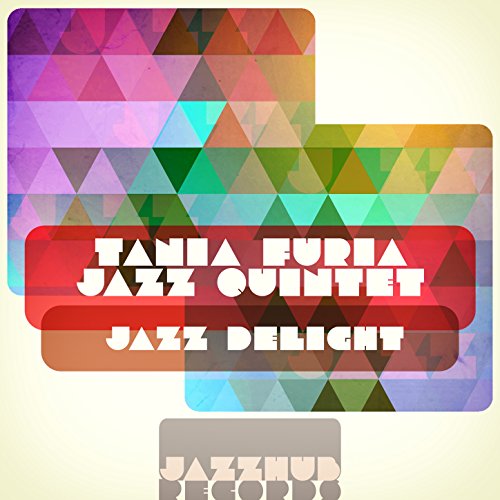 Amazon.com: Jazz Delight : Tania Furia Jazz Quintet: Digital Music