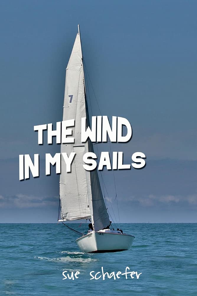 The Wind in My Sails: Schaefer, Sue: 9781098389222: Amazon.com: Books