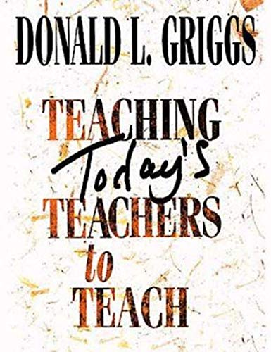Teaching Today's Teachers to Teach - Kindle edition by Donald L. Griggs ...