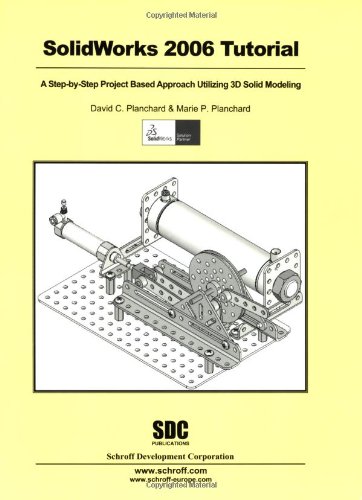 Solidworks 2006 Tutorial A Step By Step Project Based Approach Utilizing 3d Solid Modeling 5990